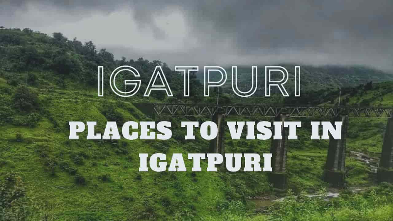 Igatpuri: Places To Visit In Igatpuri For A Perfect Vacation