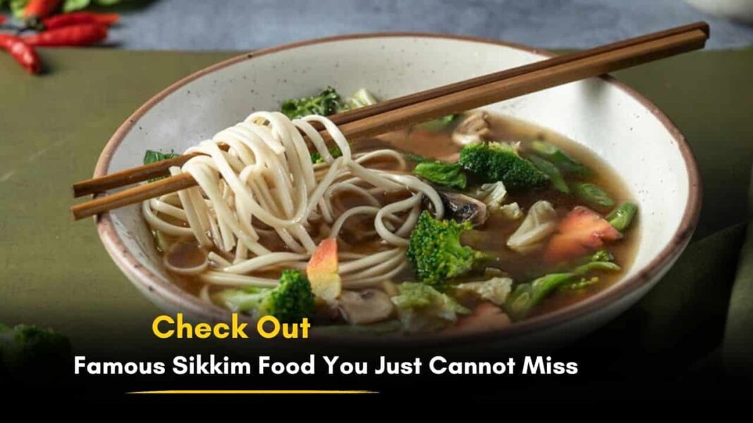 18 Famous Sikkim Food You Just Cannot Miss