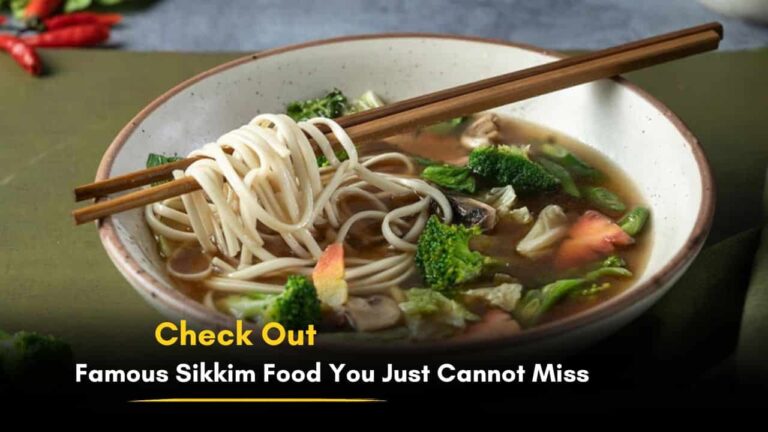 18 Famous Sikkim Food You Just Cannot Miss