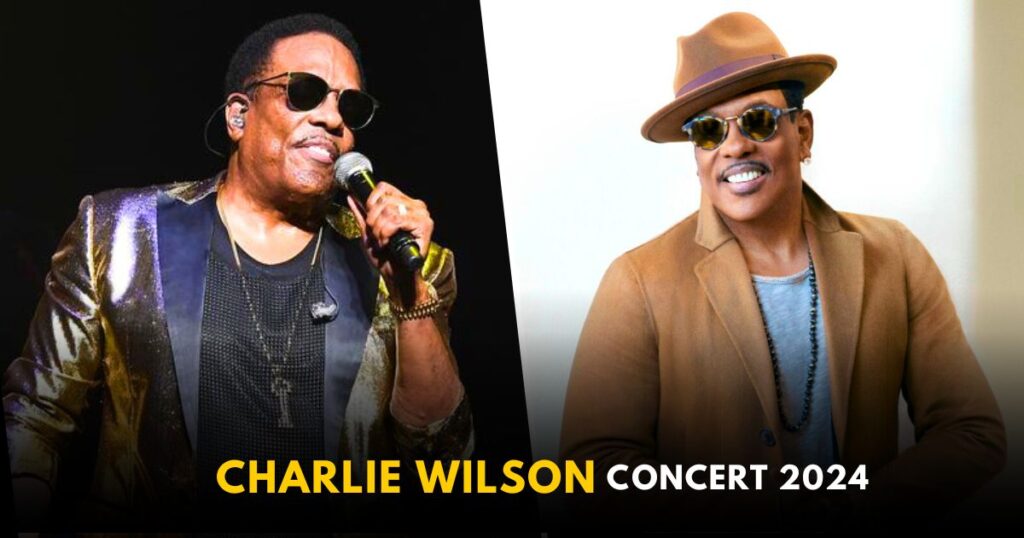 Charlie Wilson Concert 2024: Tour Dates, How to Get Concert Tickets?