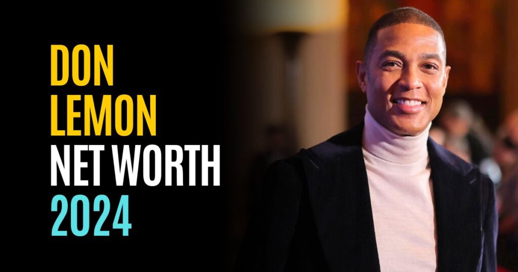 Don Lemon Net Worth 2024: Salary, Cars, Wealth, CNN, Assets